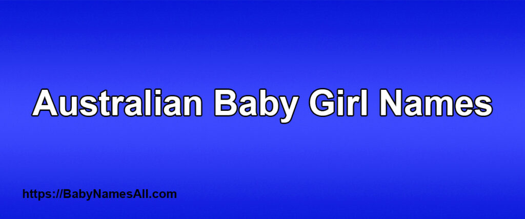 Australian Baby Girl Names and Meanings - Baby Names All