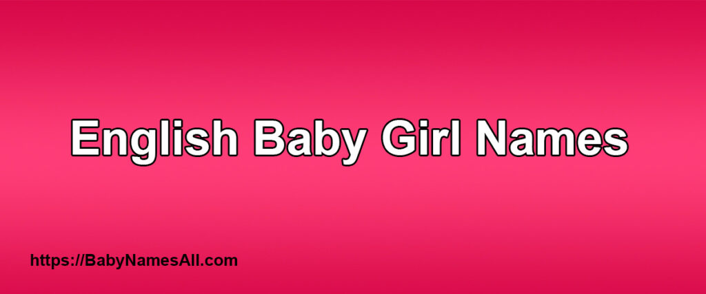 English Baby Girl Names And Meanings - Baby Names All